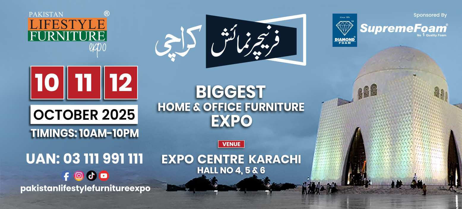 Karachi 120th Edition Pakistan Lifestyle Furniture Expo 10-11-12 October 2025 | Pakistan ...
